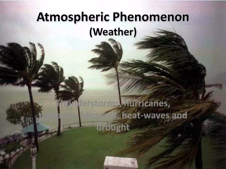 PPT - Atmospheric Phenomenon (Weather) PowerPoint Presentation, free ...