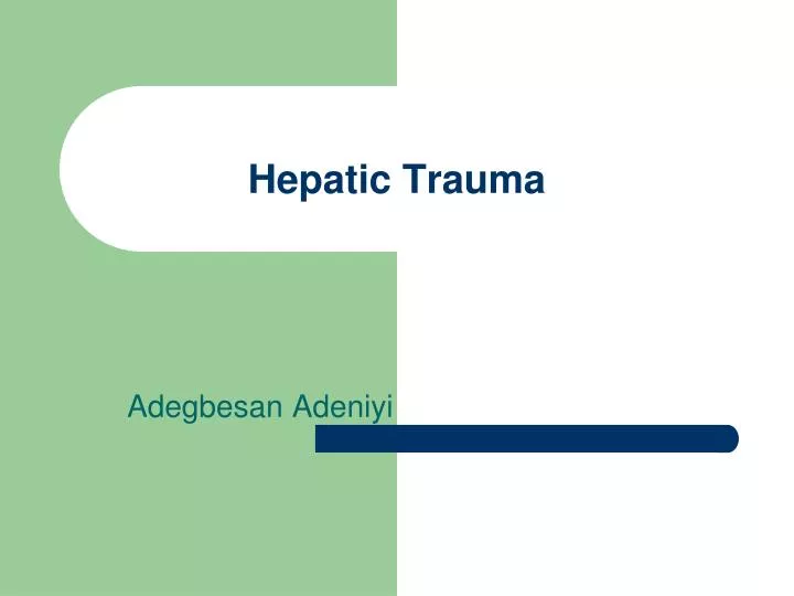PPT - Hepatic Trauma PowerPoint Presentation, free download - ID:3829869