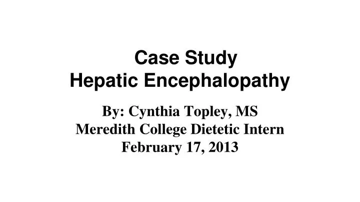 PPT - Case Study Hepatic Encephalopathy PowerPoint Presentation, free ...