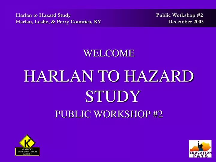PPT - WELCOME HARLAN TO HAZARD STUDY PUBLIC WORKSHOP #2 PowerPoint ...