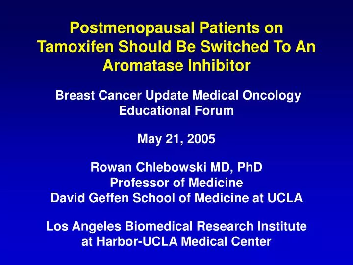 Ppt Postmenopausal Patients On Tamoxifen Should Be Switched To An