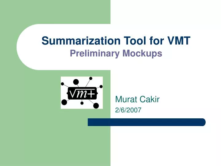PPT - Summarization Tool for VMT Preliminary Mockups PowerPoint ...