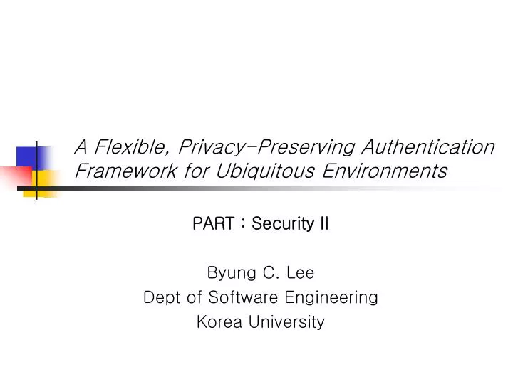 PPT - A Flexible, Privacy-Preserving Authentication Framework for ...