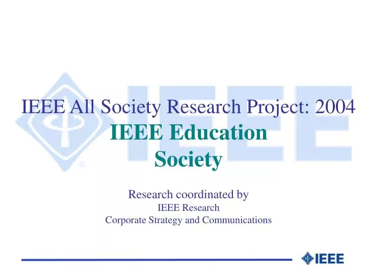 PPT - IEEE All Society Research Project: 2004 IEEE Education Society ...