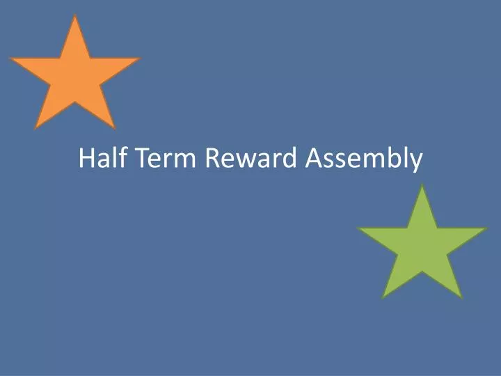 PPT - Half Term Reward Assembly PowerPoint Presentation, free download ...
