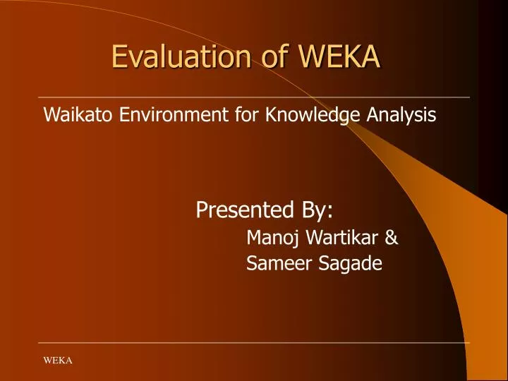 PPT - Evaluation of WEKA PowerPoint Presentation, free download - ID ...