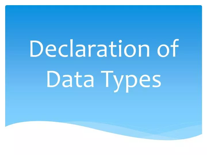 PPT - Declaration of Data Types PowerPoint Presentation, free download ...
