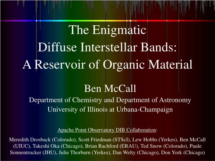 PPT - The Enigmatic Diffuse Interstellar Bands: A Reservoir of Organic ...