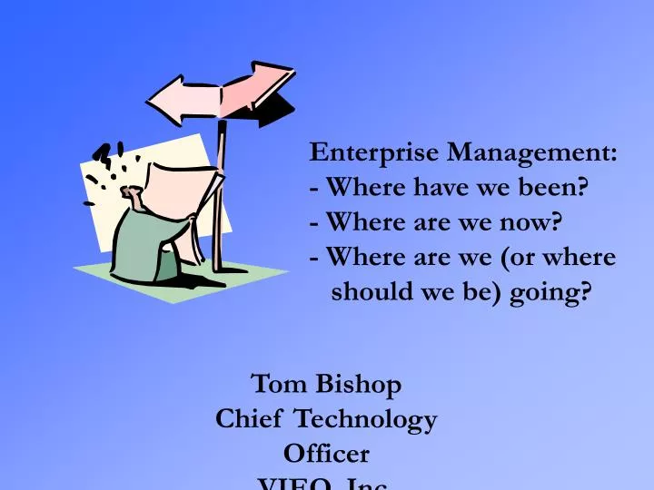 PPT - Enterprise Management: - Where have we been? - Where are we now ...