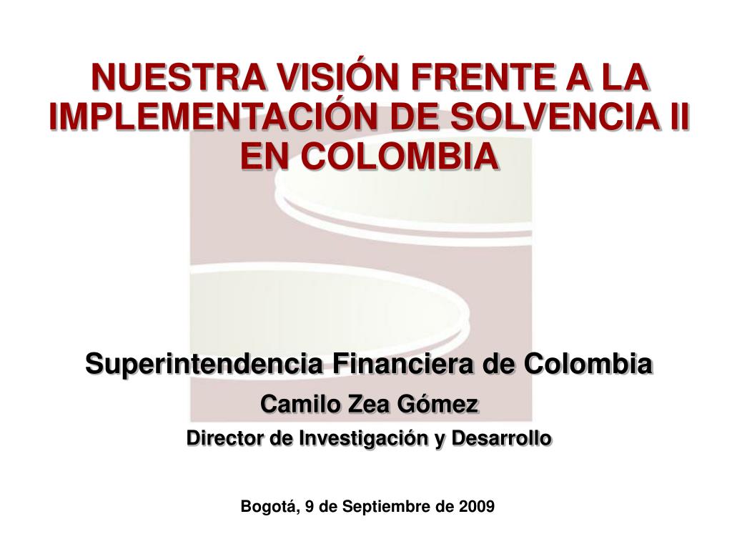 PPT - NUESTRA VISIÓN FRENTE A LA IMPLEMENTACIÓN DE SOLVENCIA II EN ...