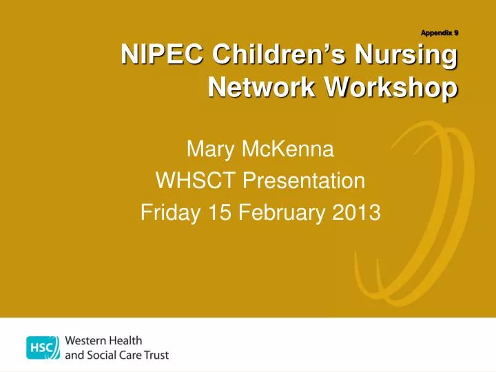 PPT - Appendix 9 NIPEC Children’s Nursing Network Workshop PowerPoint ...