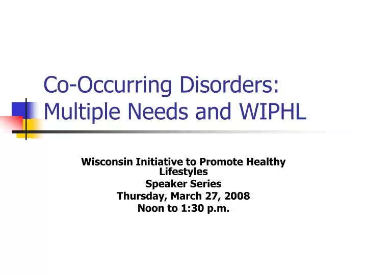PPT - Co-Occurring Disorders: Multiple Needs and WIPHL PowerPoint ...