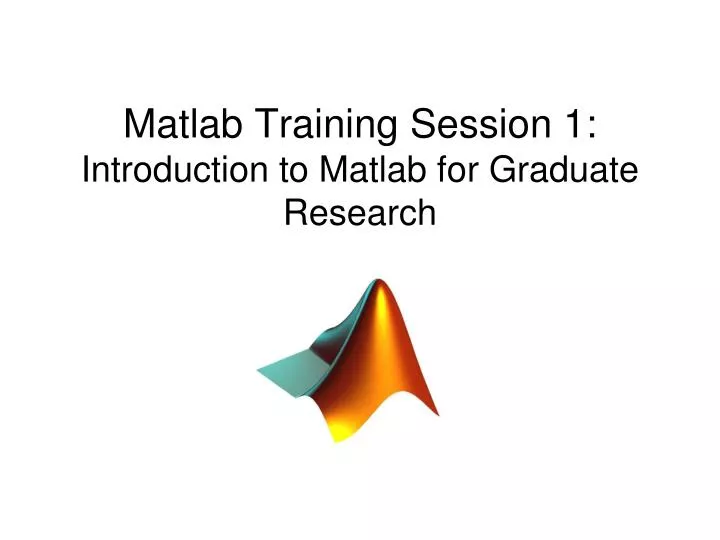 Ppt Matlab Training Session 1 Introduction To Matlab For Graduate Research Powerpoint 