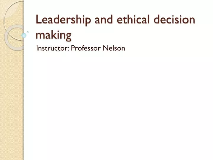PPT - Leadership and ethical decision making PowerPoint Presentation ...