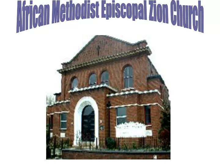 PPT - African Methodist Episcopal Zion Church PowerPoint Presentation ...