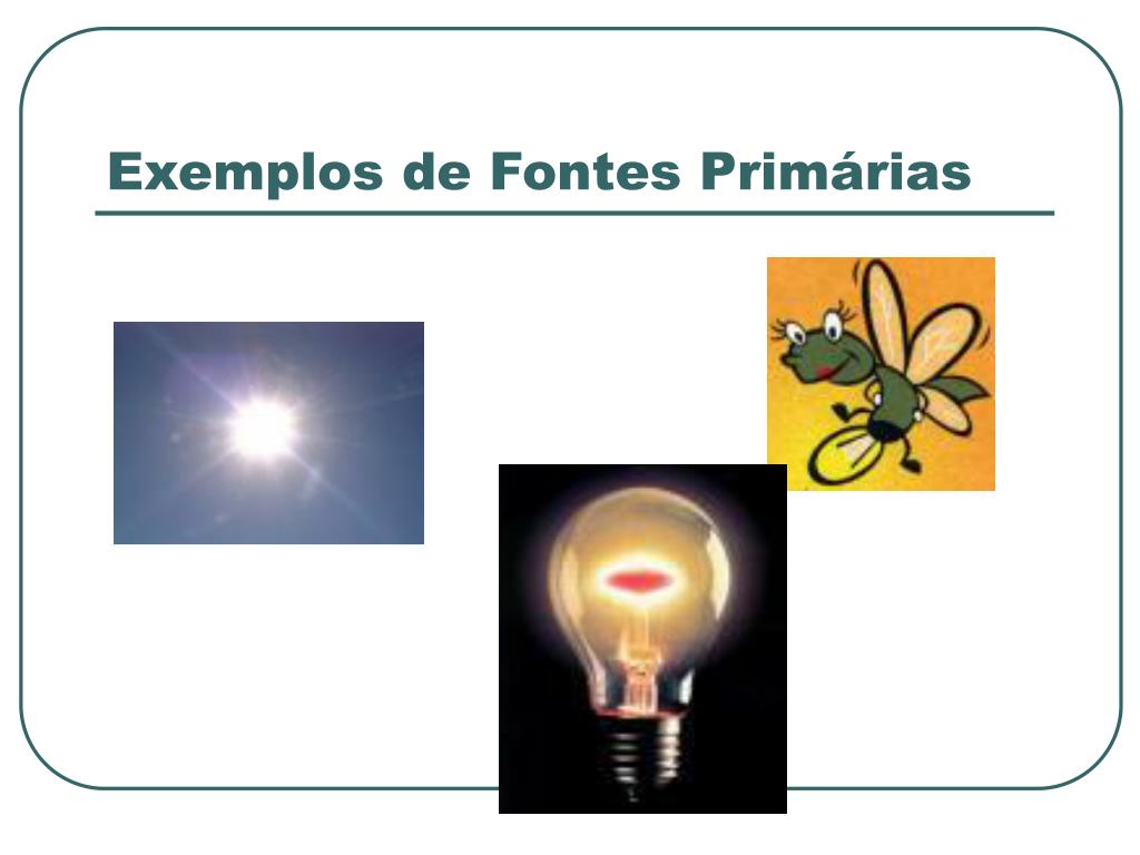 Exemplos De Fontes Primárias De Luz - EDUCA