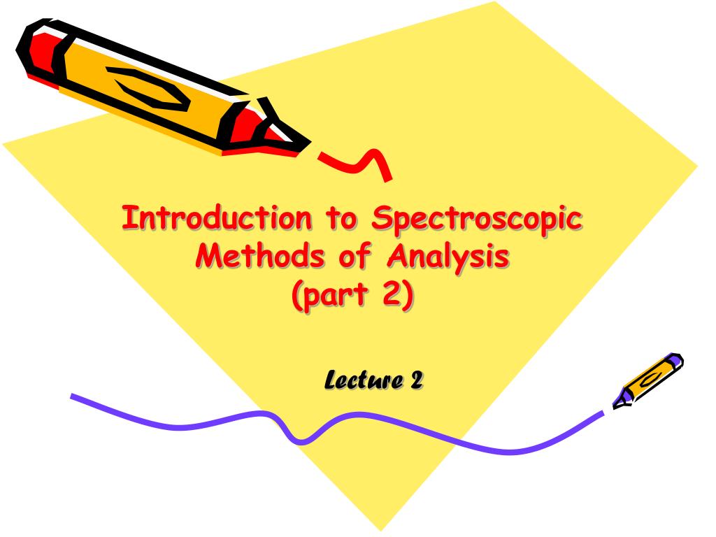 PPT Introduction To Spectroscopic Methods Of Analysis part 2