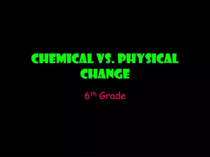 Chemistry Chemical Changes Versus Physical Changes Come