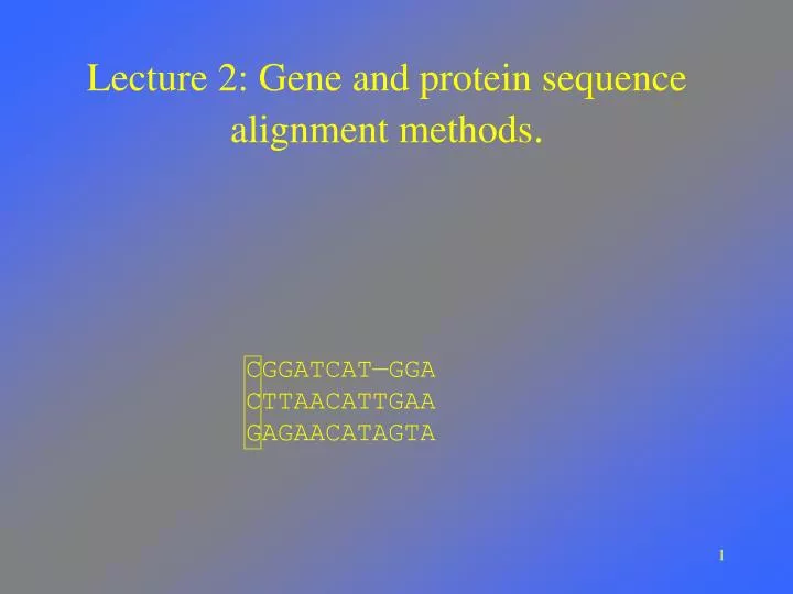PPT - Lecture 2: Gene and protein sequence alignment methods ...