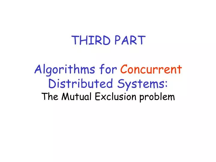 Ppt Third Part Algorithms For Concurrent Distributed Systems The Mutual Exclusion Problem