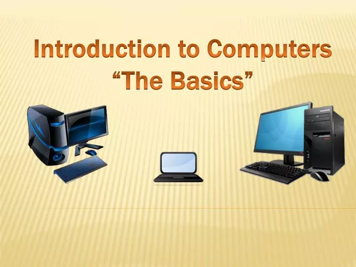 PPT - Introduction to Computers “The Basics” PowerPoint Presentation ...