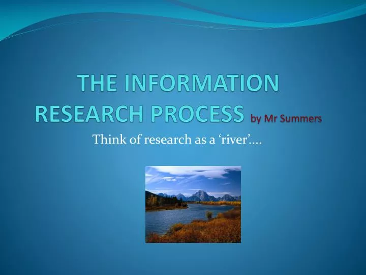 PPT - THE INFORMATION RESEARCH PROCESS by Mr Summers PowerPoint ...