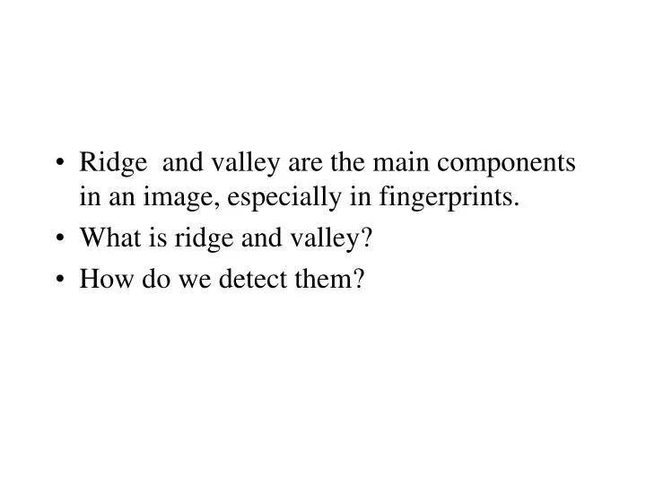 PPT - Ridge and valley are the main components in an image, especially ...