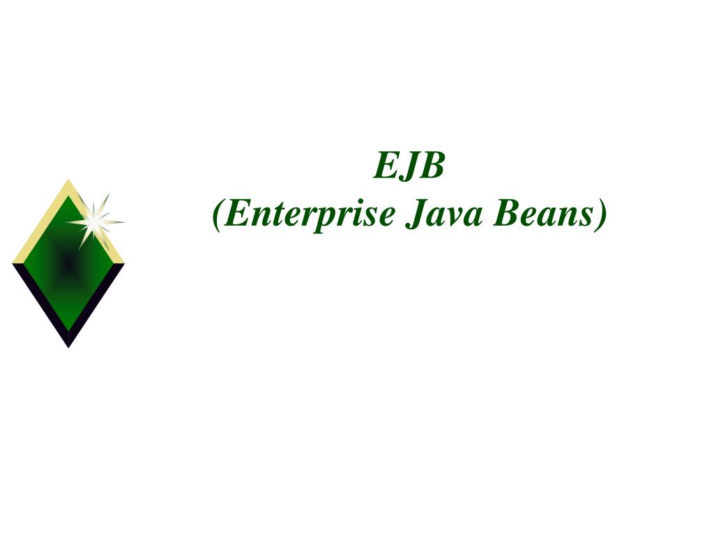 PPT - EJB (Enterprise Java Beans) PowerPoint Presentation, free ... PPT - EJB (Enterprise Java Beans) PowerPoint Presentation, free ...