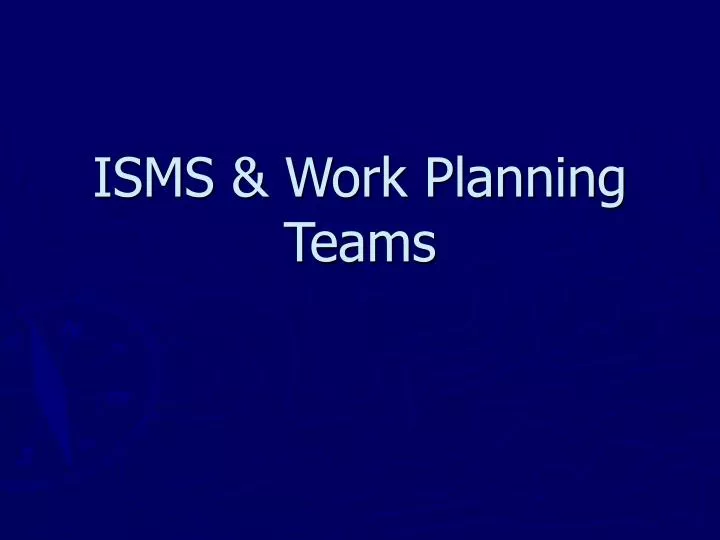 PPT - ISMS & Work Planning Teams PowerPoint Presentation, free download ...