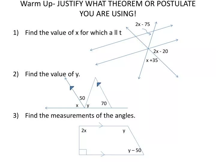PPT - Warm Up- JUSTIFY WHAT THEOREM OR POSTULATE YOU ARE USING! PowerPoint Presentation - ID:3847574