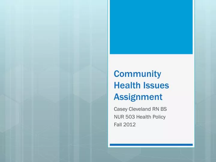 PPT - Community Health Issues Assignment PowerPoint Presentation, free ...