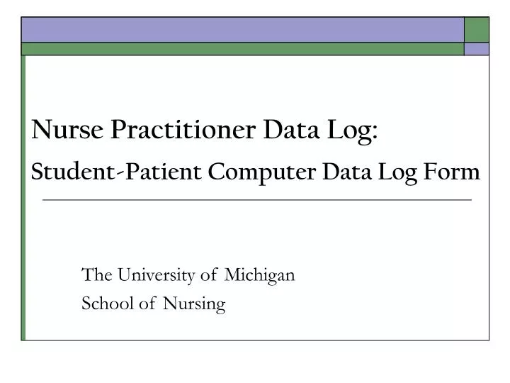 PPT - Nurse Practitioner Data Log: Student-Patient Computer Data Log ...