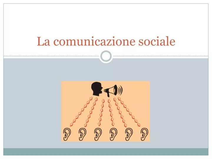 PPT - La comunicazione sociale PowerPoint Presentation, free download ...