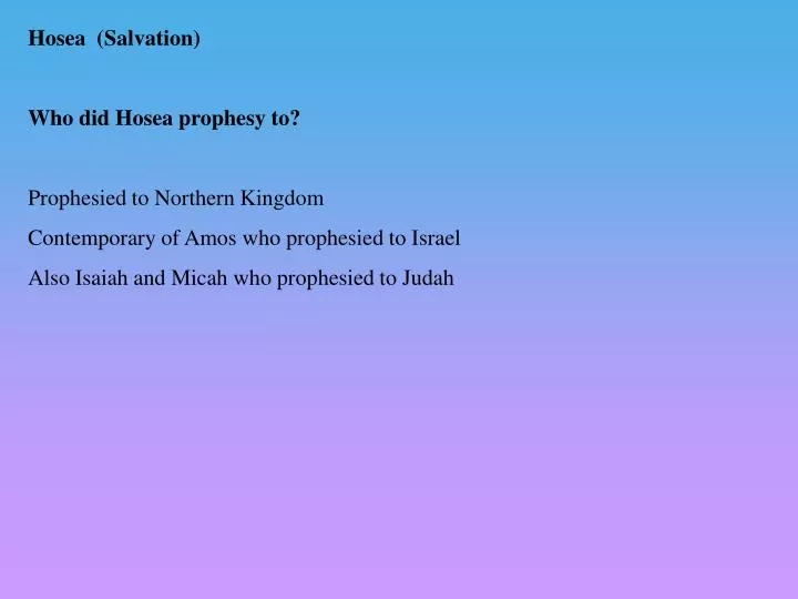 PPT - Hosea (Salvation) Who did Hosea prophesy to? Prophesied to ...