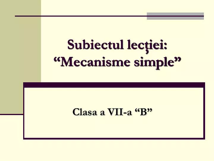 PPT - Subiectul lecţiei: “Mecanisme simple” PowerPoint Presentation ...