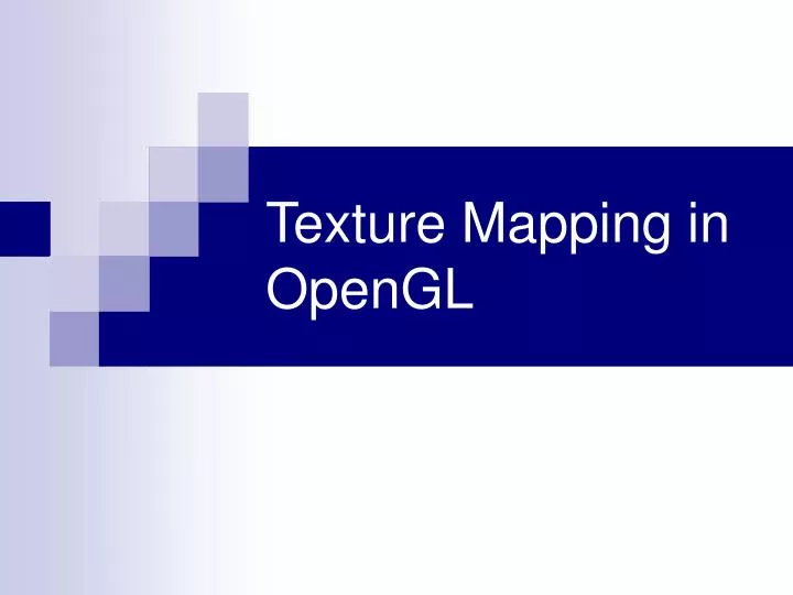 PPT - Texture Mapping in OpenGL PowerPoint Presentation, free download ... PPT - Texture Mapping in OpenGL PowerPoint Presentation, free download ...