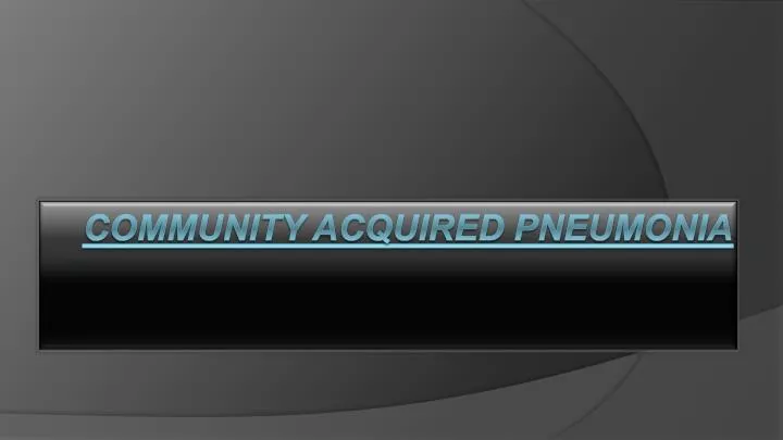 PPT - Community acquired pneumonia PowerPoint Presentation, free ...