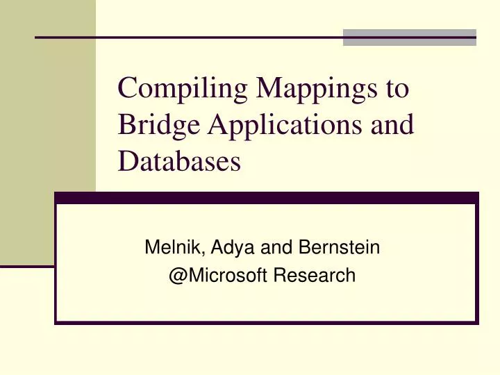 PPT - Compiling Mappings to Bridge Applications and Databases ...