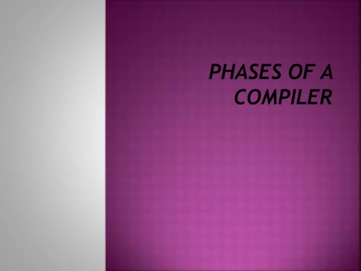 PPT - Phases of a compiler PowerPoint Presentation, free download - ID ...