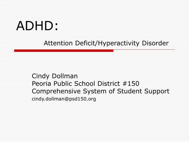 PPT - ADHD: Attention Deficit/Hyperactivity Disorder PowerPoint ...