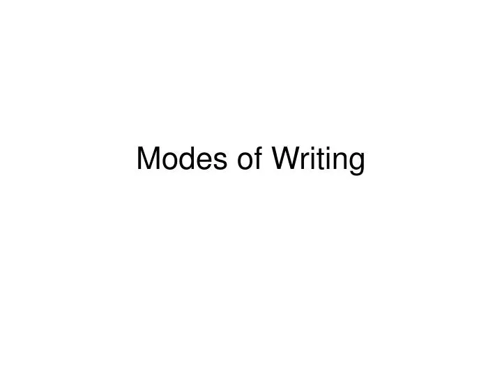 PPT - Modes of Writing PowerPoint Presentation, free download - ID:3860122