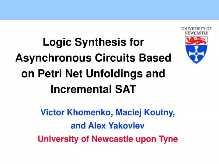PPT - Logic Synthesis for Asynchronous Circuits Based on Petri Net Unfoldings and Incremental ...