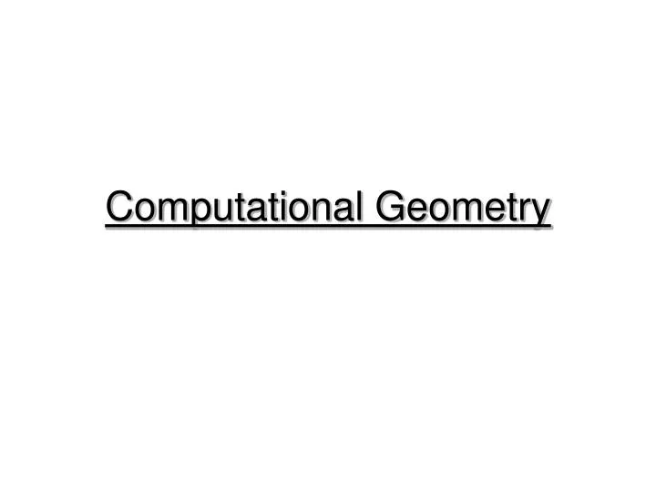 PPT - Computational Geometry PowerPoint Presentation, free download ...
