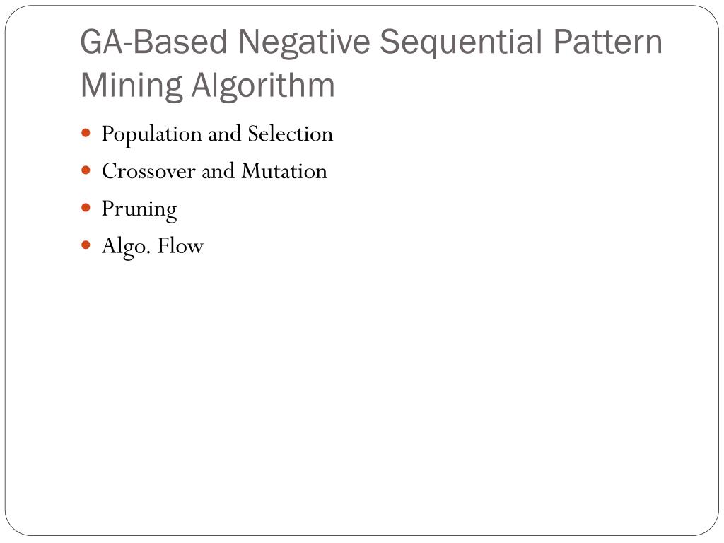 Ppt An Efficient Ga Based Algorithm For Mining Negative Sequential Patterns Powerpoint