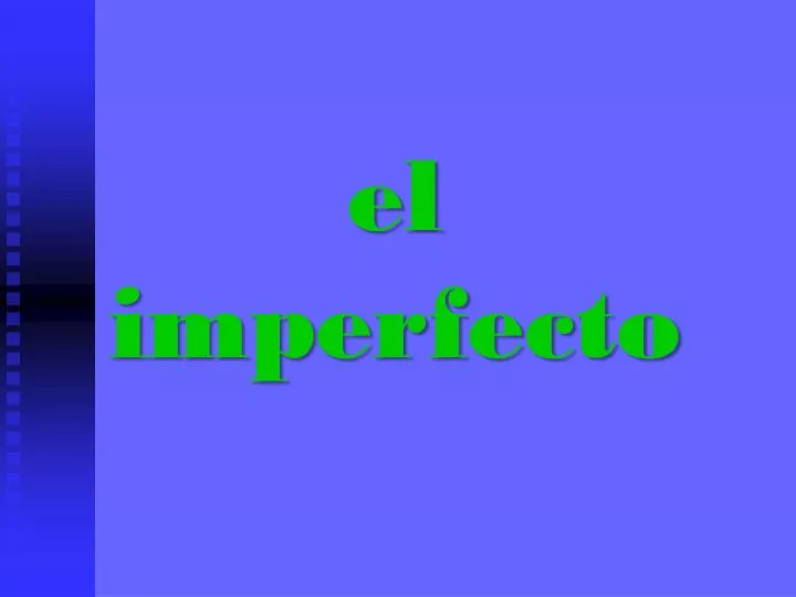 PPT - el imperfecto PowerPoint Presentation, free download - ID:3863613