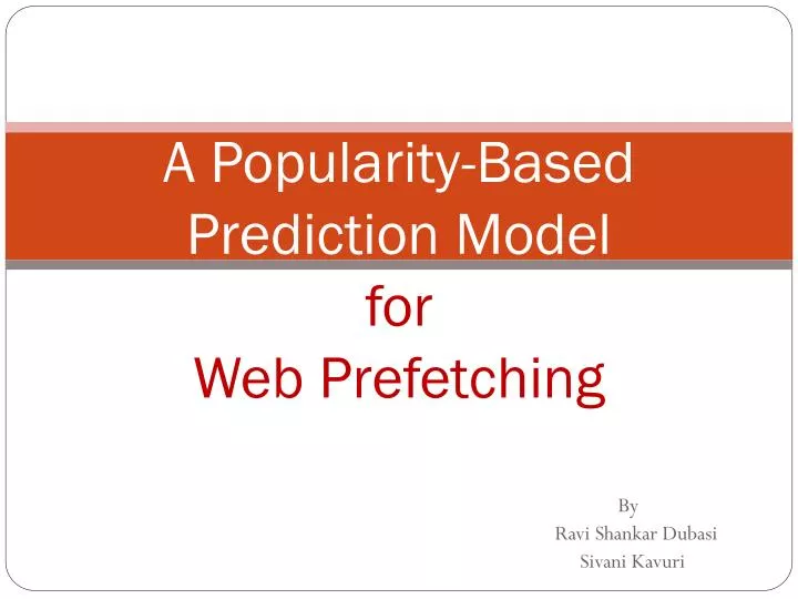 PPT - A Popularity-Based Prediction Model for Web Prefetching PowerPoint Presentation - ID:3864400