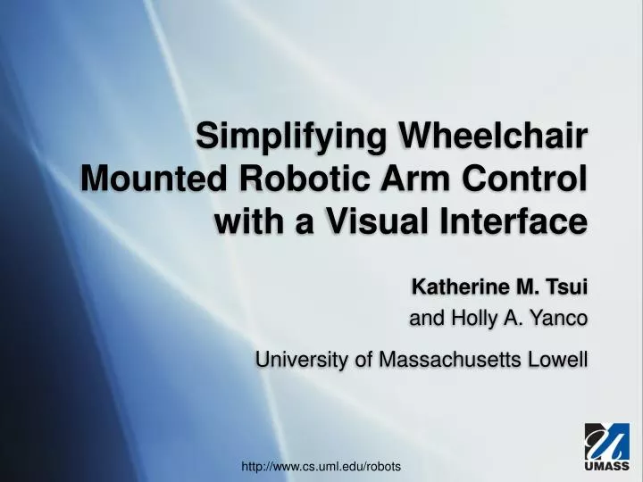 PPT - Simplifying Wheelchair Mounted Robotic Arm Control with a Visual ...