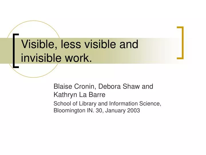PPT - Visible, less visible and invisible work. PowerPoint Presentation ...