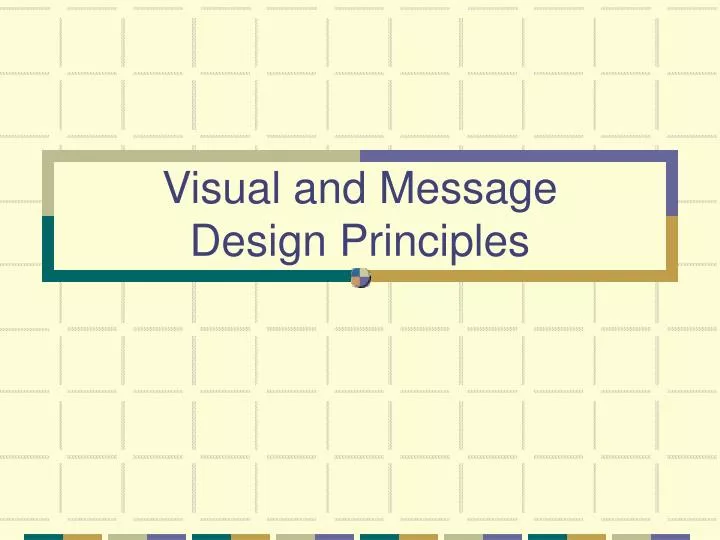 Ppt Visual And Message Design Principles Powerpoint Presentation