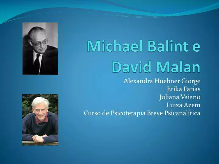 PPT - Michael Balint e David Malan PowerPoint Presentation, free ...